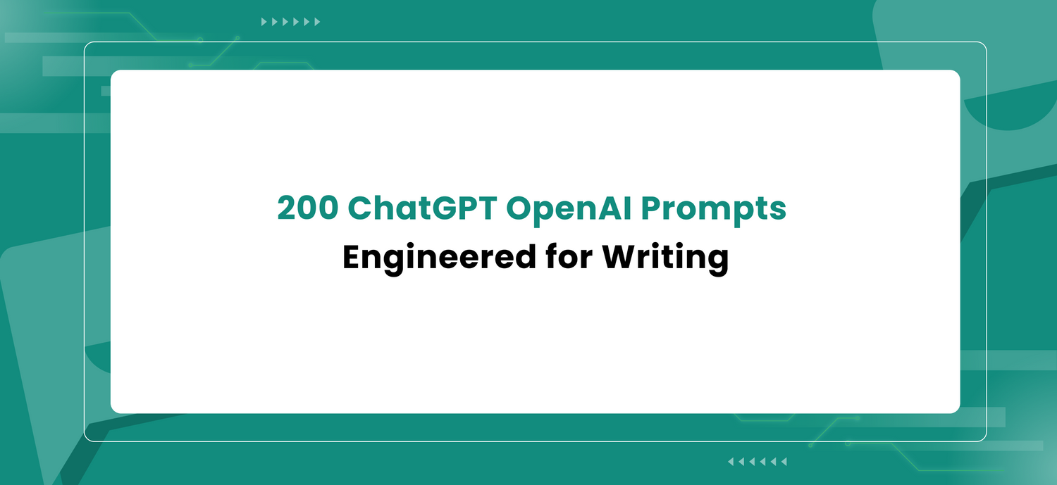 200 ChatGPT OpenAI Prompts Engineered for Writing – Makerobos™